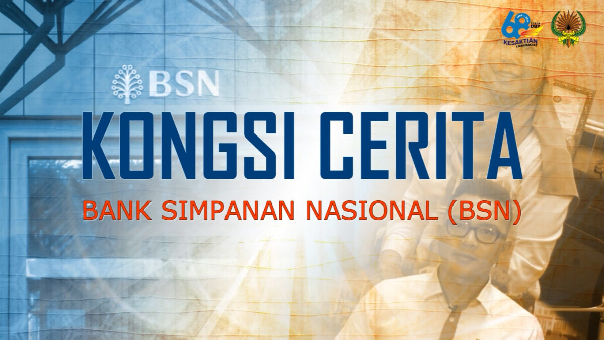 Kongsi Cerita: Siri 4 - Bank Simpanan Nasional (BSN)