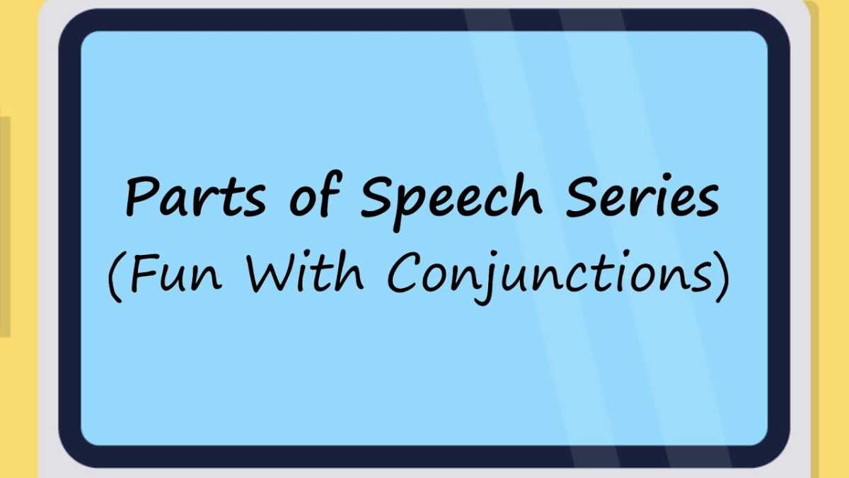 Parts of Speech Series - Fun With Conjunctions